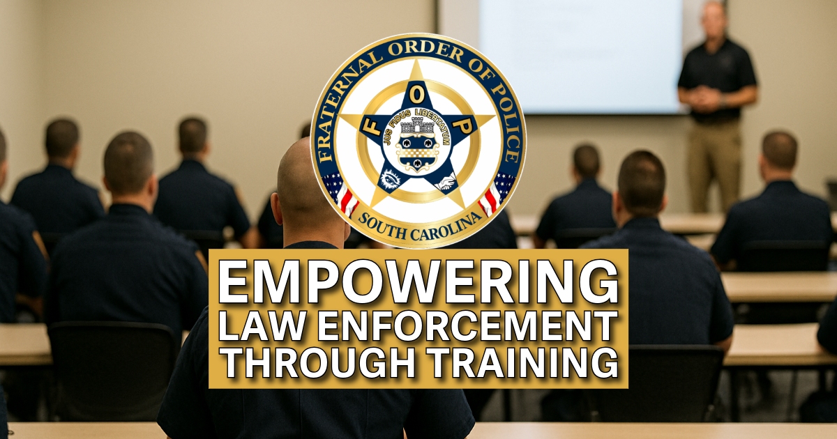 Empowering Law Enforcement Through Training - South Carolina Fraternal Order of Police