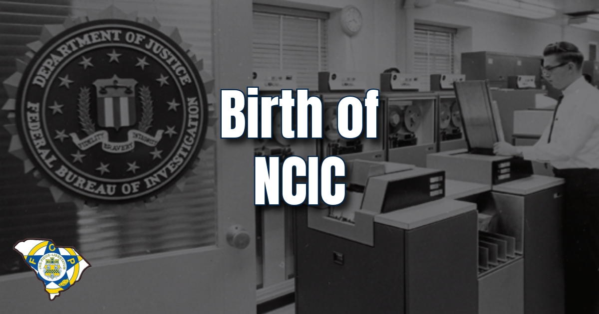 The Birth of NCIC in American Policing - South Carolina Fraternal Order ...